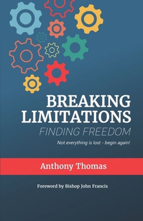 Breaking Limitations Finding Freedom | Thomas, Anthony - 교보문고