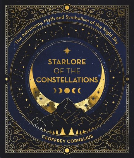 Starlore of the Constellations | Geoffrey Cornelius - 교보문고