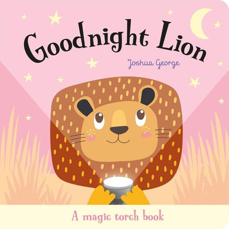 Magic Torch Books:Goodnight Lion | George, Joshua - 교보문고
