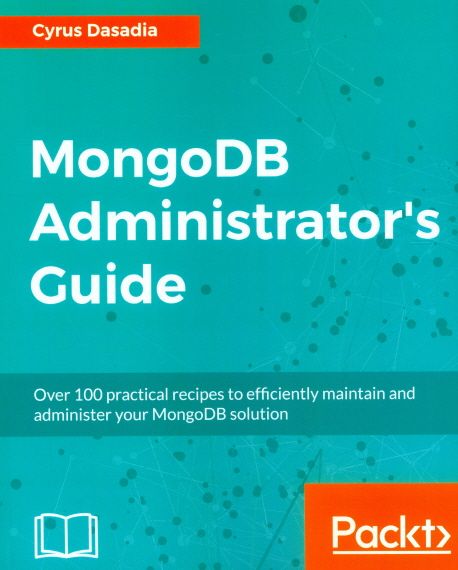 Mongodb Administrator's Guide | Cyrus Dasadia - 교보문고