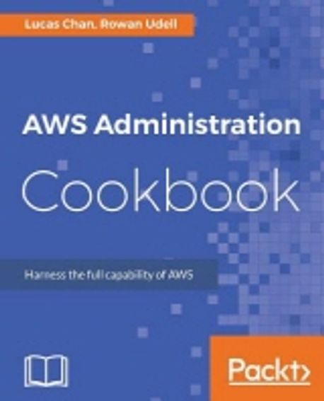 AWS Administration Cookbook | Rowan Udell - 교보문고