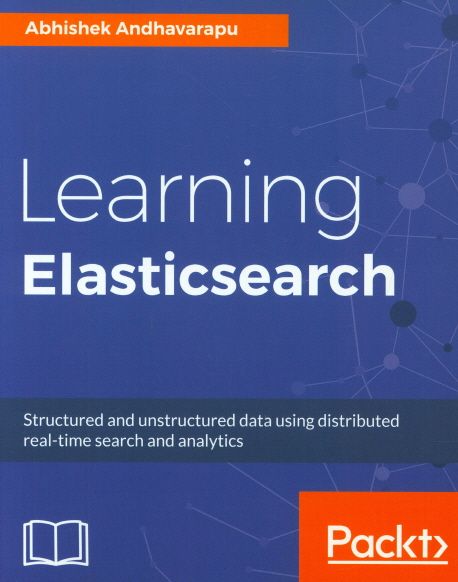 Learning Elasticsearch | Abhishek Andhavarapu - 교보문고