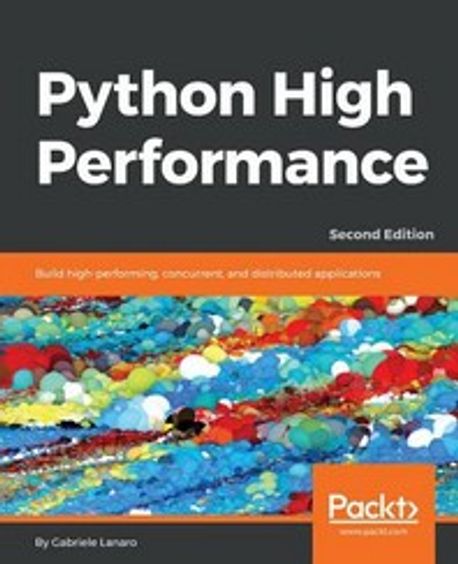 Python High Performance, Second Edition | Lanaro, Gabriele - 교보문고