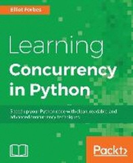 Learning Concurrency in Python | Elliot Forbes - 교보문고
