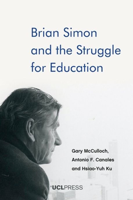 Brian Simon and the Struggle for Education | McCulloch, Gary - 교보문고