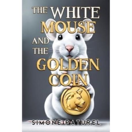 The White Mouse and the Golden Coin | Simone Paturel - 교보문고