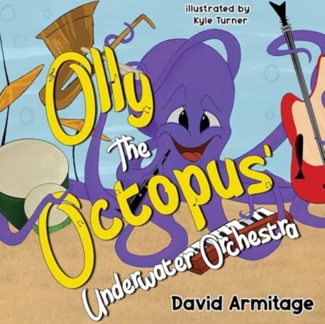 Olly the Octopus' Underwater Orchestra | David Armitage - 교보문고