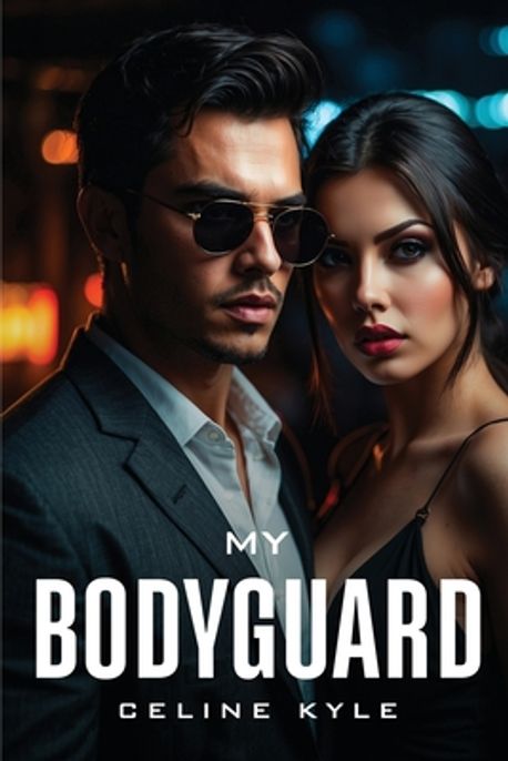 My Bodyguard | Kyle, Celine - 교보문고