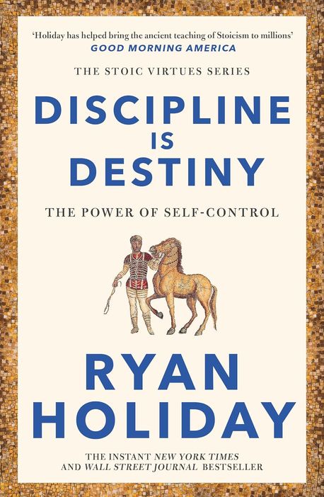 Discipline Is Destiny | Ryan Holiday - 교보문고