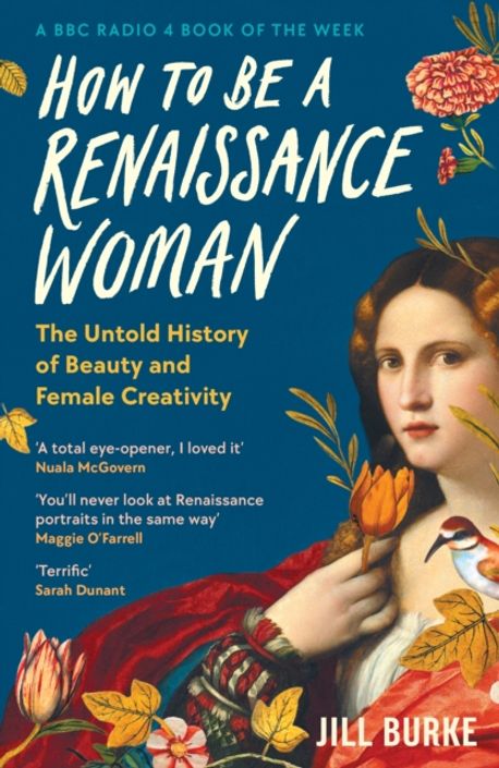 How to be a Renaissance Woman | Jill Burke - 교보문고