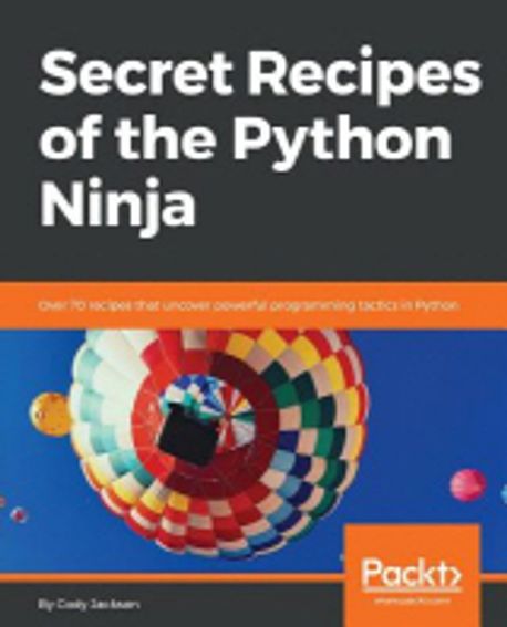 Secret Recipes of the Python Ninja | Cody Jackson - 교보문고