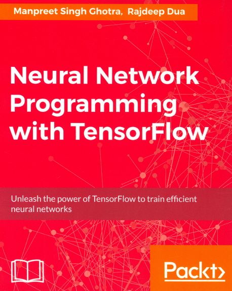 Neural Network Programming with Tensorflow | Packt Publishing - 교보문고