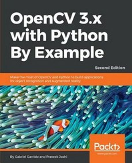 Opencv 3.X with Python by Example | Gabriel Garrido - 교보문고