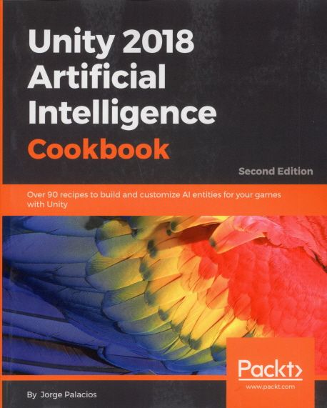 Unity 2018 Artificial Intelligence Cookbook | Jorge Palacios - 교보문고