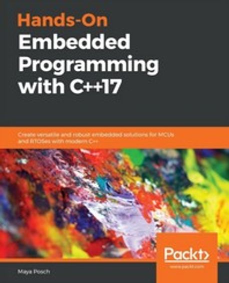 Hands-On Embedded Programming with C++17(Paperback) | Posch, Maya - 교보문고