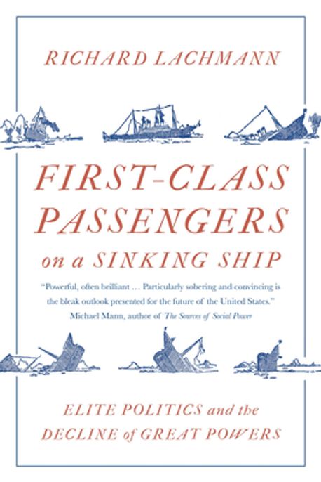 First-Class Passengers on a Sinking Ship | Richard Lachmann - 교보문고