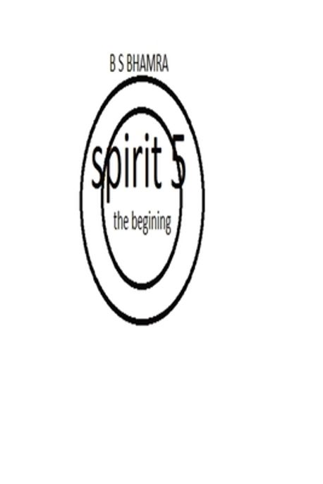 Spirit Five the Beginning | Bhamra, Benson Singh - 교보문고