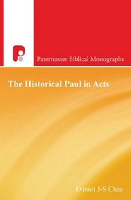 The Historical Paul in Acts | Chae, Daniel J. - 교보문고