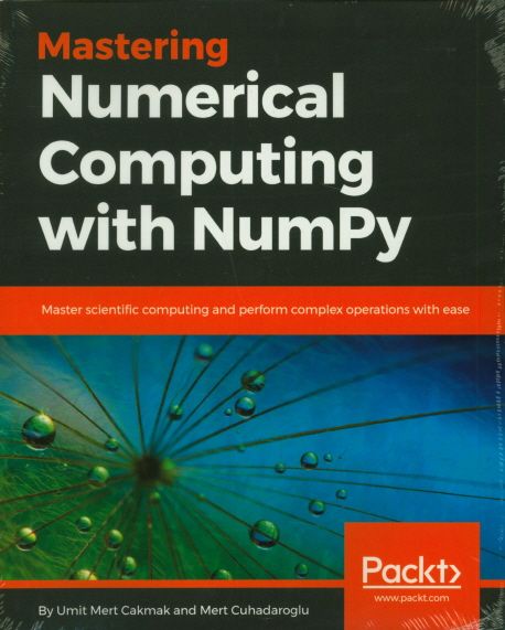 Mastering Numerical Computing with Numpy | Umit Mert. Cakmak - 교보문고