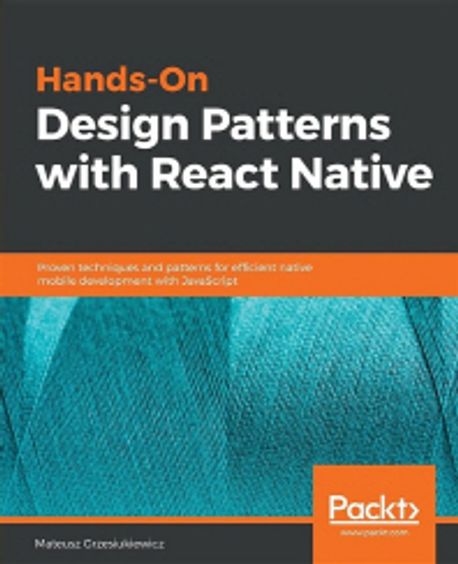 Hands-On Design Patterns with React Native | Mateusz Grzesiukiewicz - 교보문고