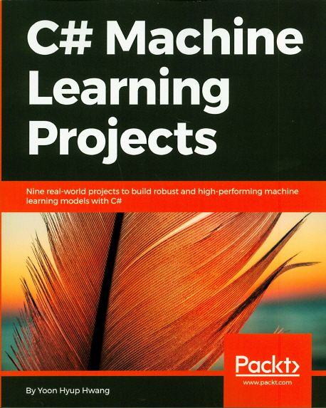 C# Machine Learning Projects(Paperback) | Hwang, Yoon Hyup - 교보문고
