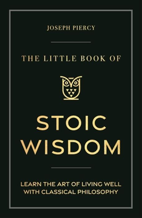 The Little Book of Stoic Wisdom | Joseph Piercy - 교보문고