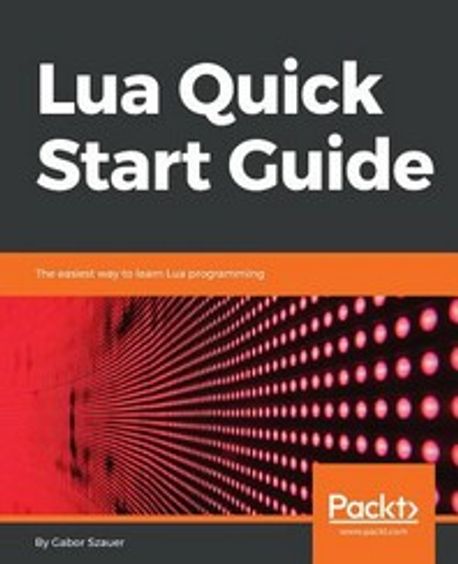 Lua Quick Start Guide | Gabor Szauer - 교보문고