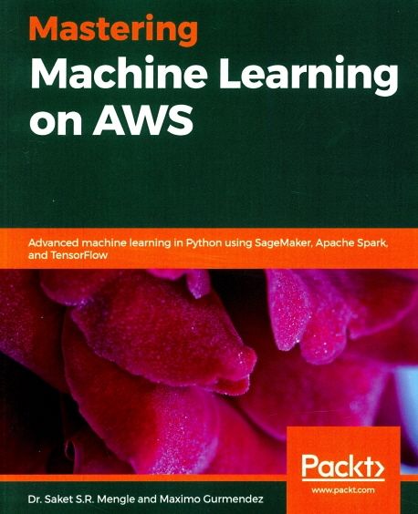 Mastering Machine Learning on AWS(Paperback) | Dr. Saket S. R. Mengle ...