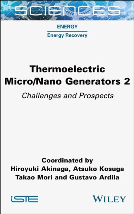 Thermoelectric Micro / Nano Generators, Volume 2 | Akinaga, Hiroyuki - 교보문고