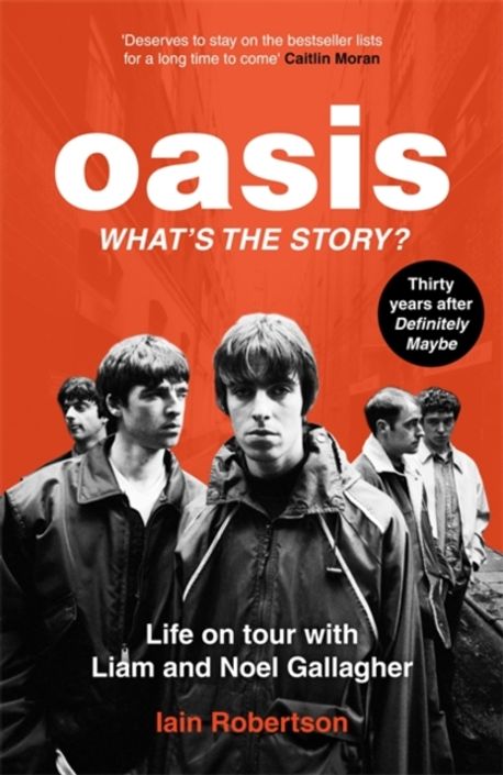 Oasis: What's The Story | Iain Robertson - 교보문고