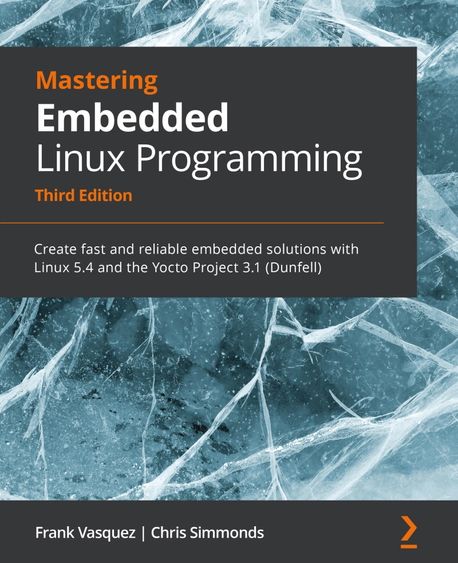 Mastering Embedded Linux Programming | Frank Vasquez - 교보문고