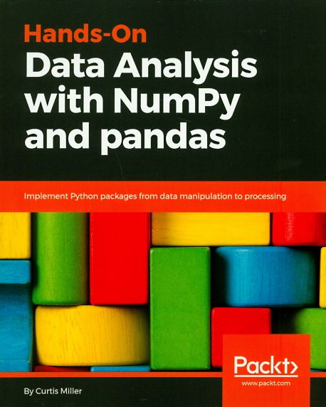 Hands-On Data Analysis with Numpy and Pandas | Curtis, Miller - 교보문고