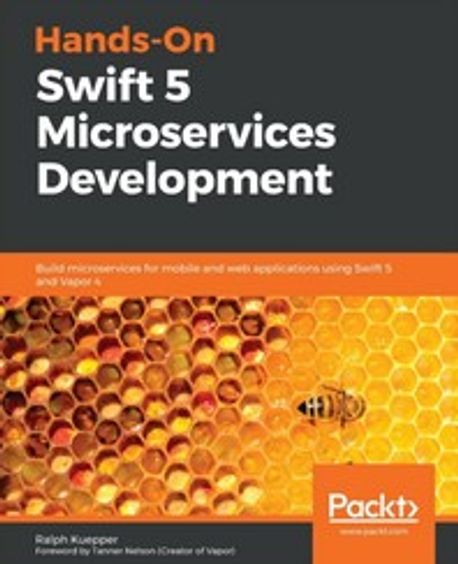 Hands-On Swift 5 Microservices Development | Ralph Kuepper - 교보문고