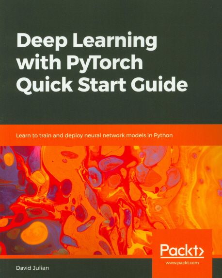 Deep Learning with Pytorch Quick Start Guide | Julian, David - 교보문고