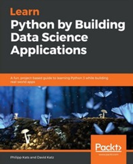 Learn Python by Building Data Science Applications | Philipp Kats - 교보문고