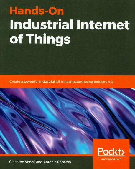 Hands-On Industrial Internet of Things | Giacomo Veneri - 교보문고