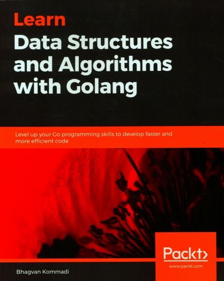 Learn Data Structures and Algorithms with Golang | Bhagvan Kommadi - 교보문고