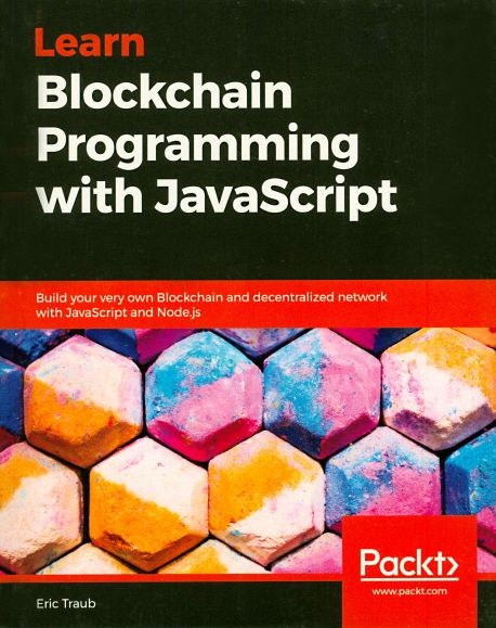 Learn Blockchain Programming with JavaScript | Eric Traub - 교보문고