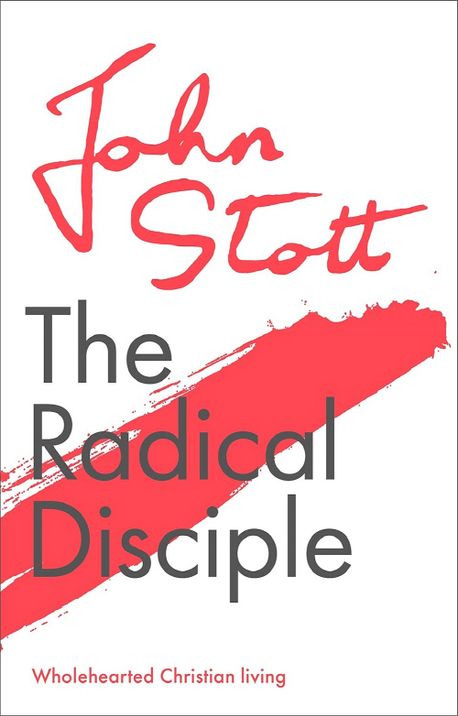 The Radical Disciple | John Stott - 교보문고