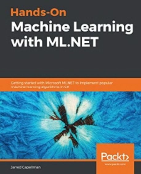 Hands-On Machine Learning with ML.NET | Capellman, Jarred - 교보문고