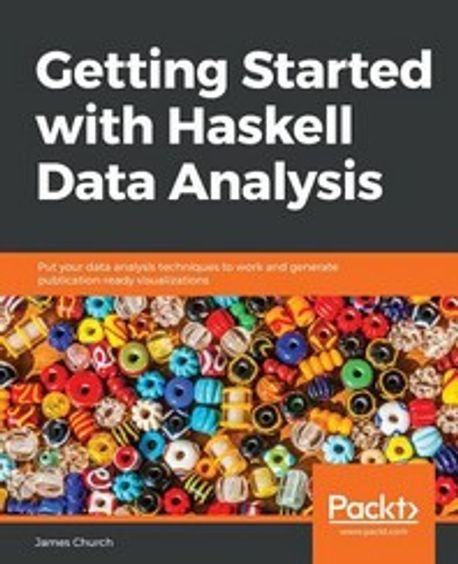 Getting Started with Haskell Data Analysis | James Church - 교보문고