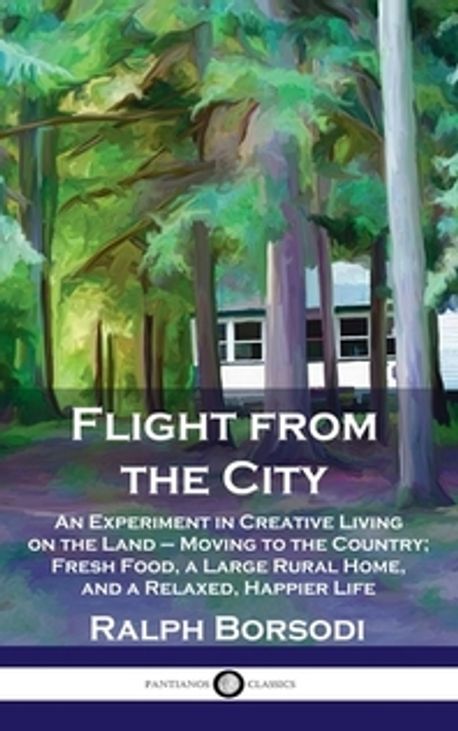 Flight from the City | Borsodi, Ralph - 교보문고
