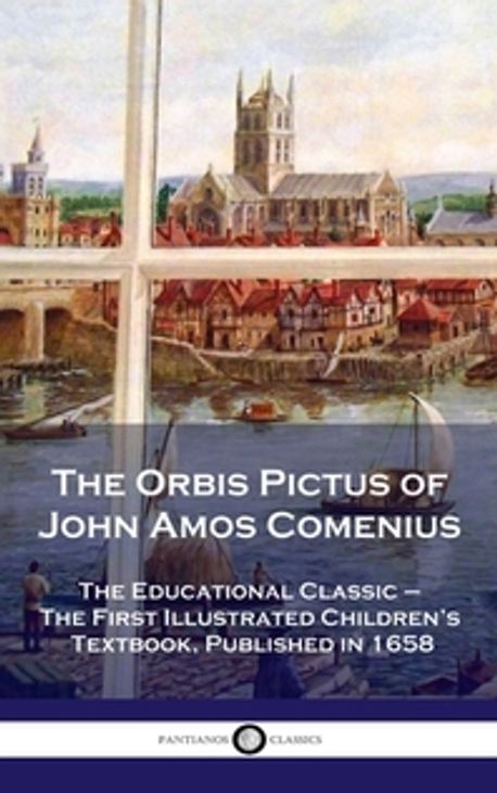 Orbis Pictus of John Amos Comenius | Comenius, John Amos - 교보문고