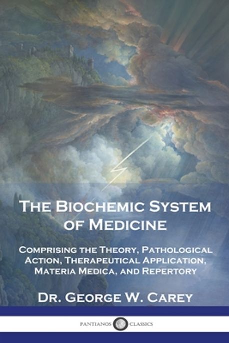 The Biochemic System of Medicine | Carey, George W. - 교보문고