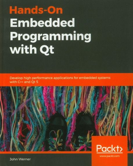 Hands-On Embedded Programming with QT | Werner, John - 교보문고