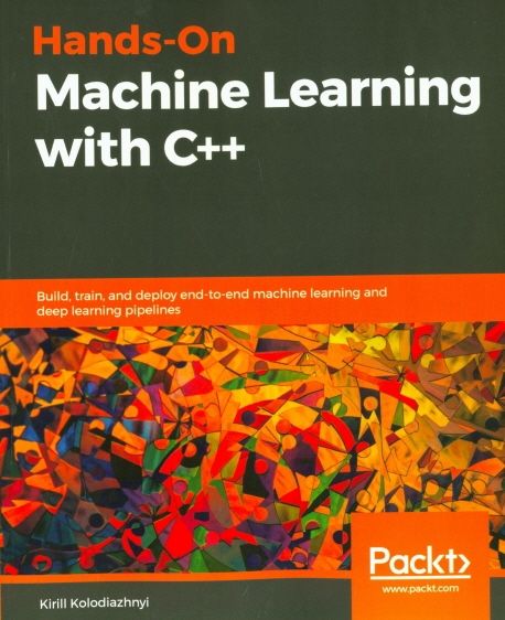 Hands-On Machine Learning with C++ | Kirill Kolodiazhnyi - 교보문고