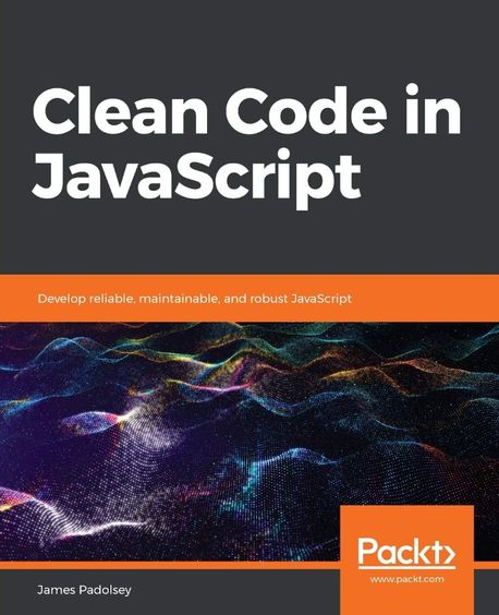 Clean Code in JavaScript | Padolsey, James - 교보문고