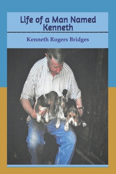 Life of a Man Named Kenneth | Bridges, Kenneth Rogers - 교보문고
