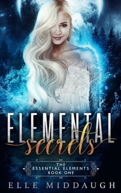 Elemental Secrets | Middaugh, Elle - 교보문고