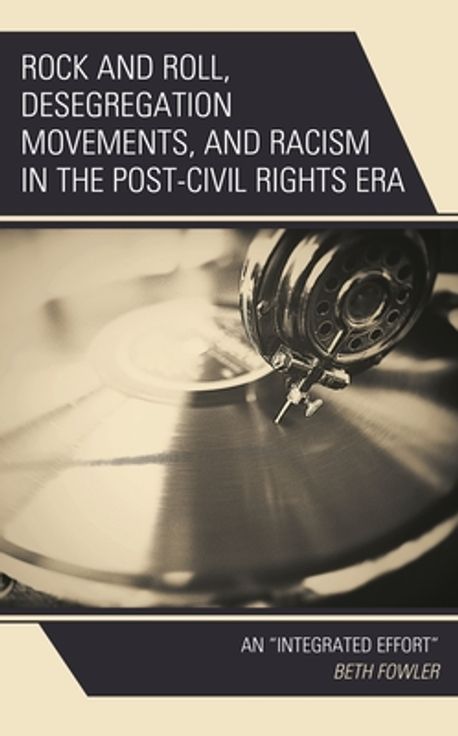 Rock and Roll, Desegregation Movements, and Racism in the Post-Civil ...